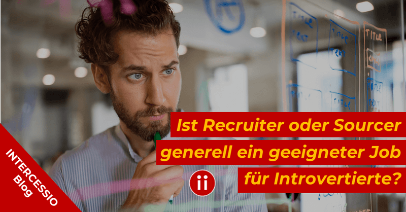 Ist Recruiter oder Sourcer ein geeigneter Job für Introvertierte?